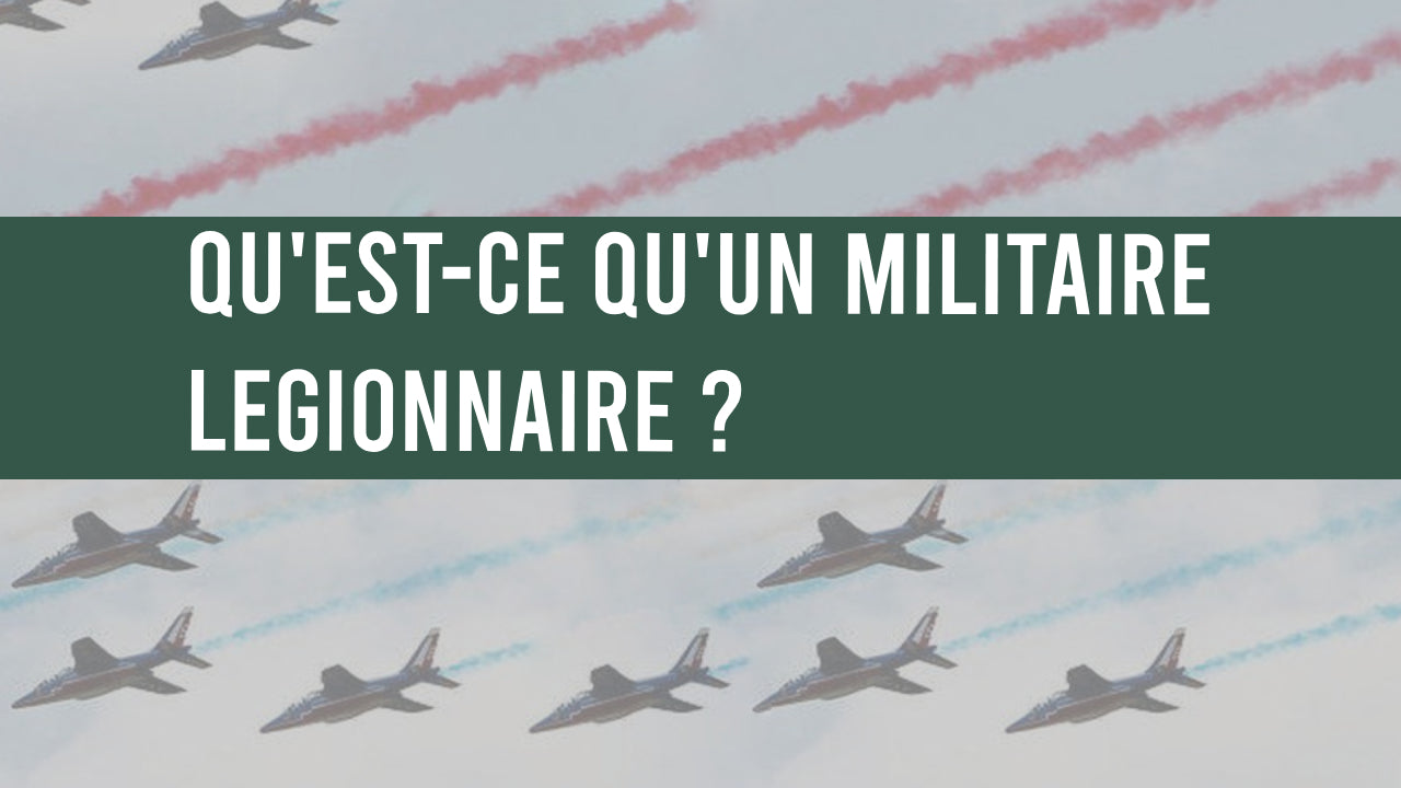 Qu'est-ce qu'un militaire légionnaire ? | Surplus militaire
